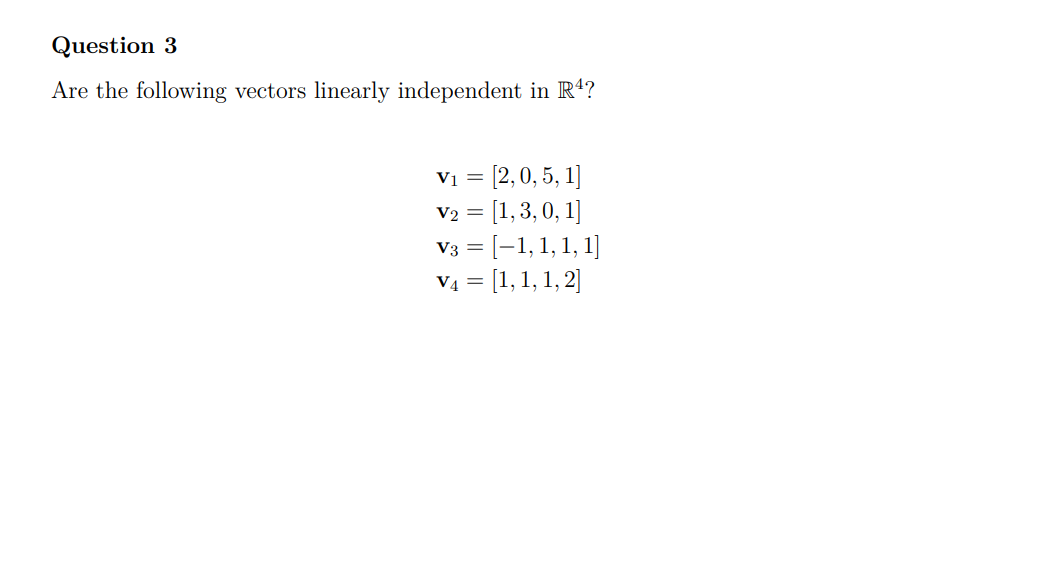Solved Question 3Are the following vectors linearly | Chegg.com