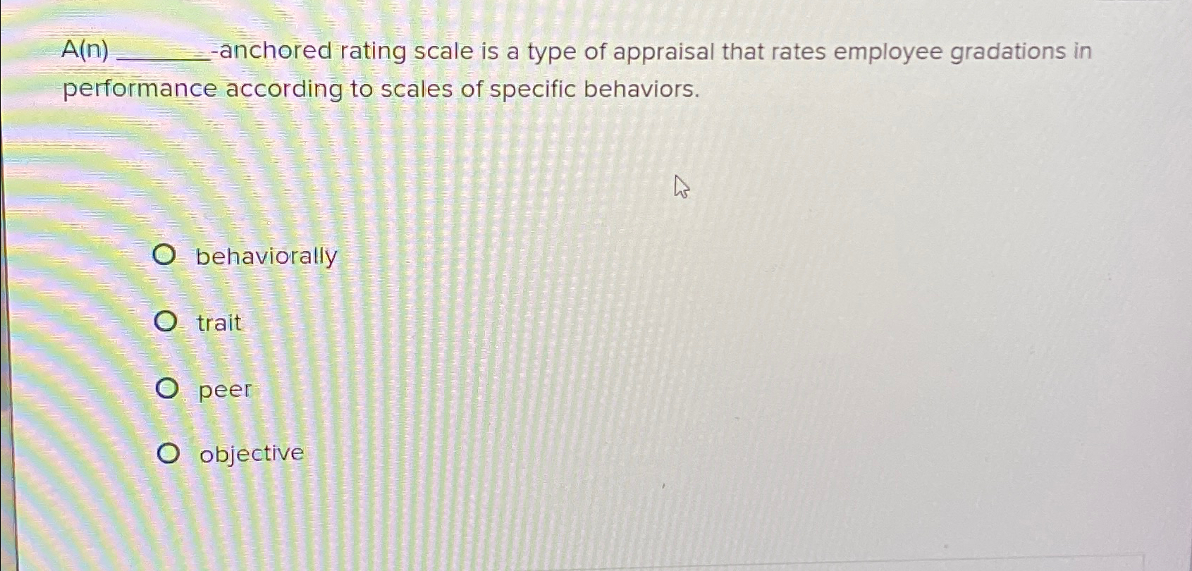 Solved A(n) -anchored rating scale is a type of appraisal | Chegg.com