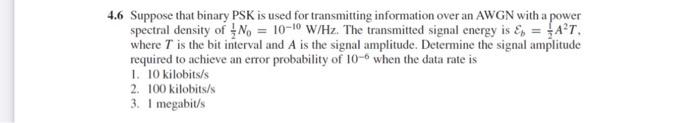 Solved 4.6 Suppose that binary PSK is used for transmitting | Chegg.com