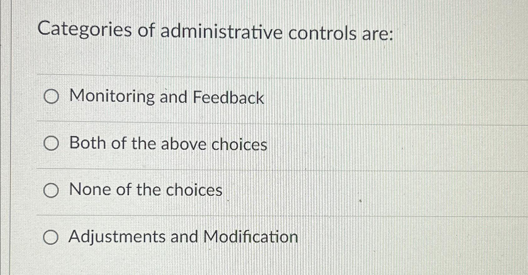 Solved Categories of administrative controls are:Monitoring | Chegg.com
