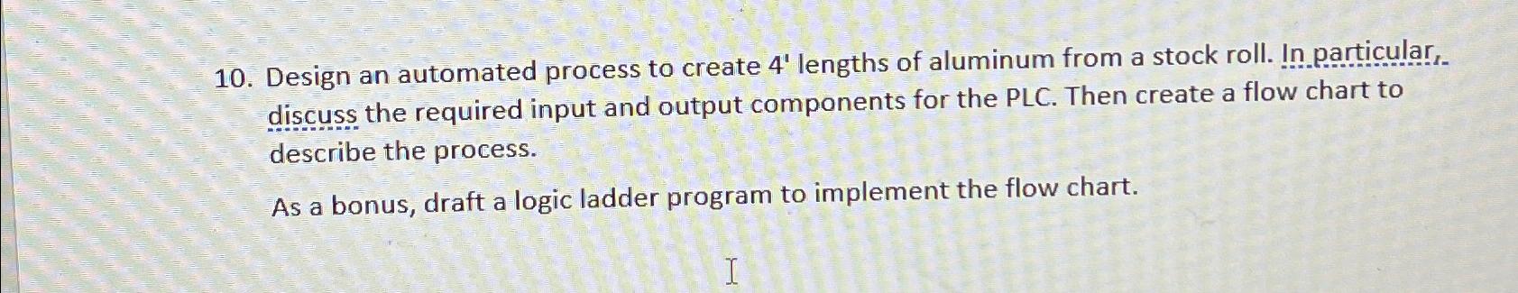 Solved Design an automated process to create 4' ﻿lengths of | Chegg.com
