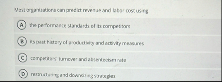 Solved Most organizations can predict revenue and labor cost | Chegg.com