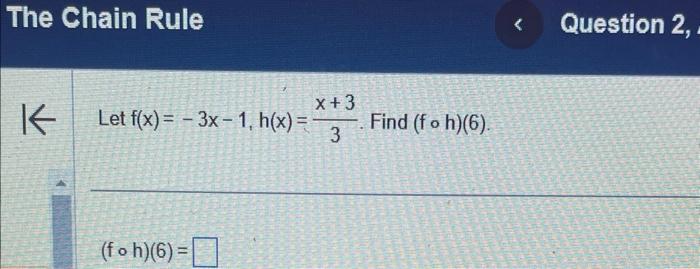 Solved Let f(x)=−3x−1,h(x)=3x+3. Find (f∘h)(6) (f∘h)(6)= | Chegg.com