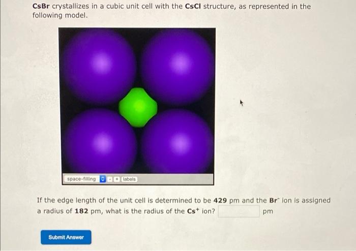 Solved CsBr crystallizes in a cubic unit cell with the CsCl | Chegg.com