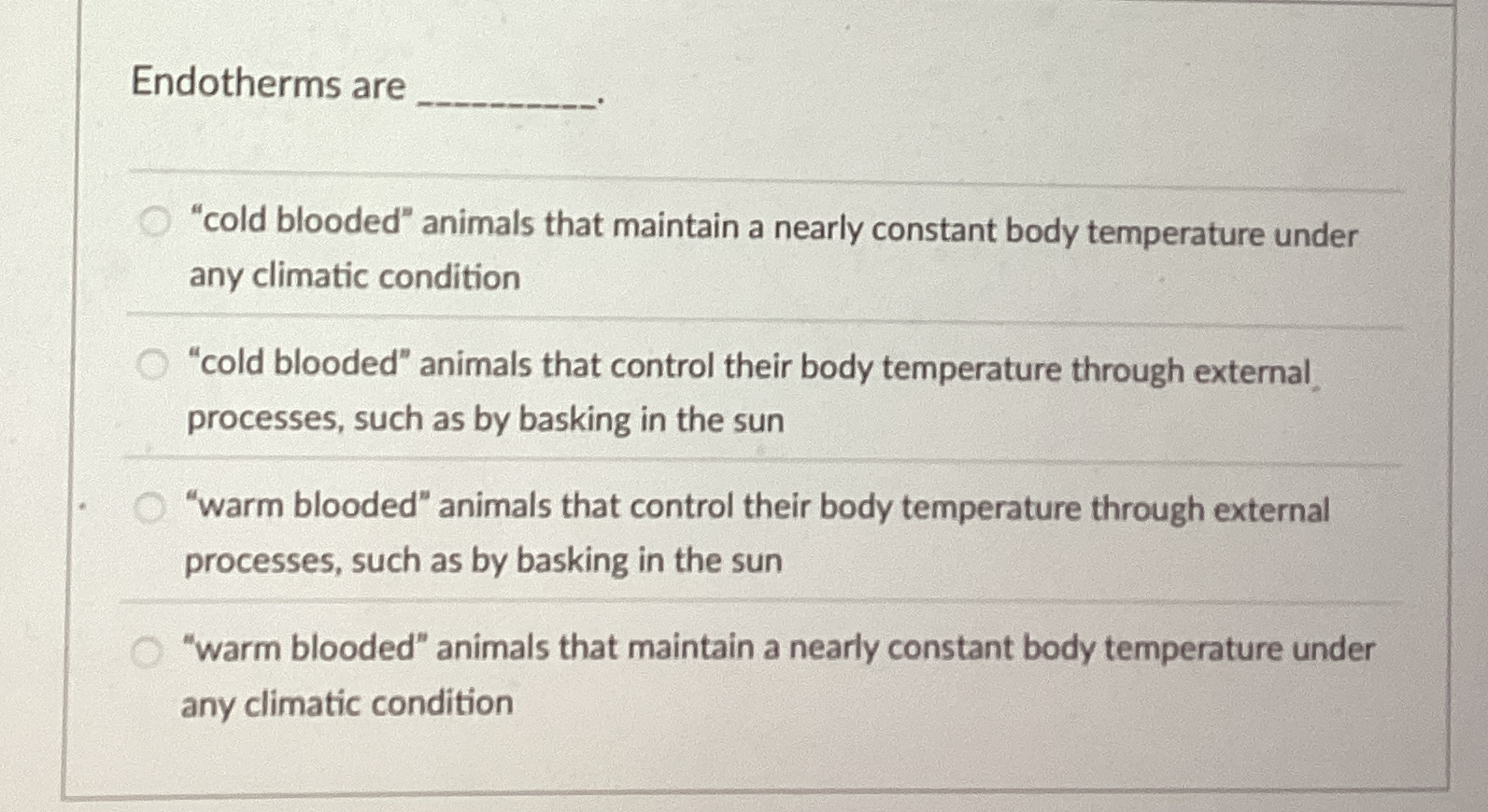 Solved Endotherms are "cold blooded" animals that maintain | Chegg.com