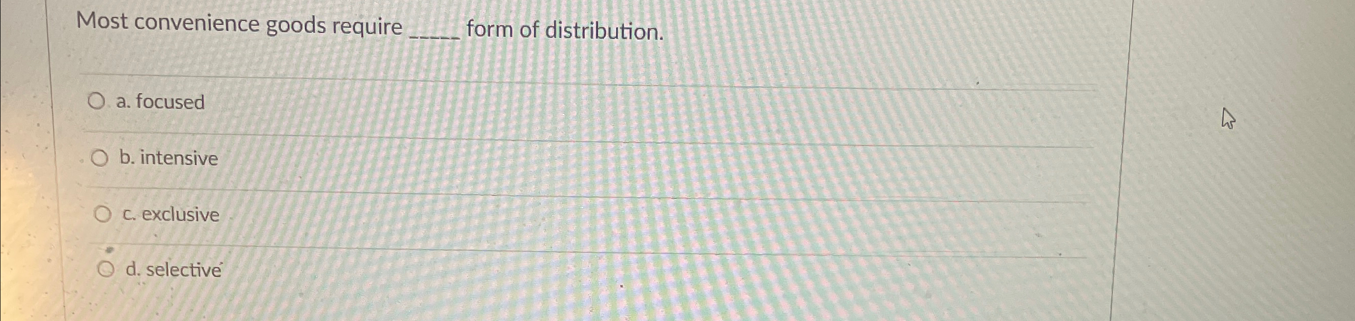 Solved Most convenience goods require ﻿form of | Chegg.com