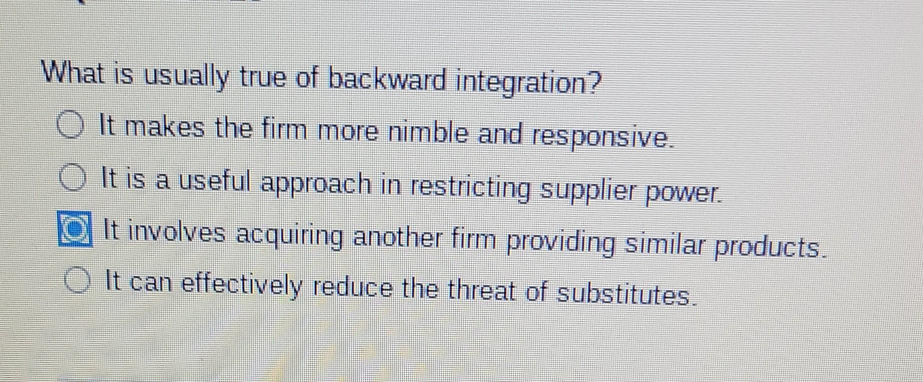 What is usually true of backward integration? It | Chegg.com
