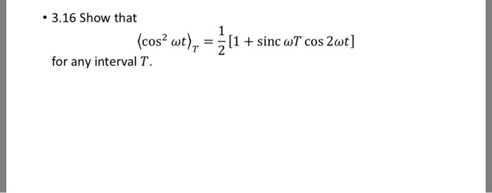 Solved 3.16 Show that (cos? wt)1 [1sinc T cos 2wt] for any | Chegg.com