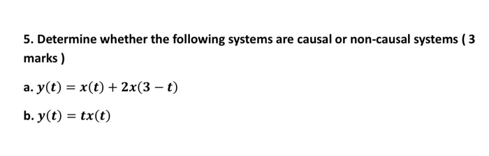 Solved 5. Determine whether the following systems are causal | Chegg.com