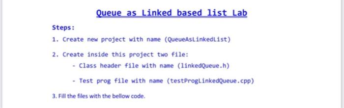 Queue as Linked based list Lab Steps: 1. Create new | Chegg.com