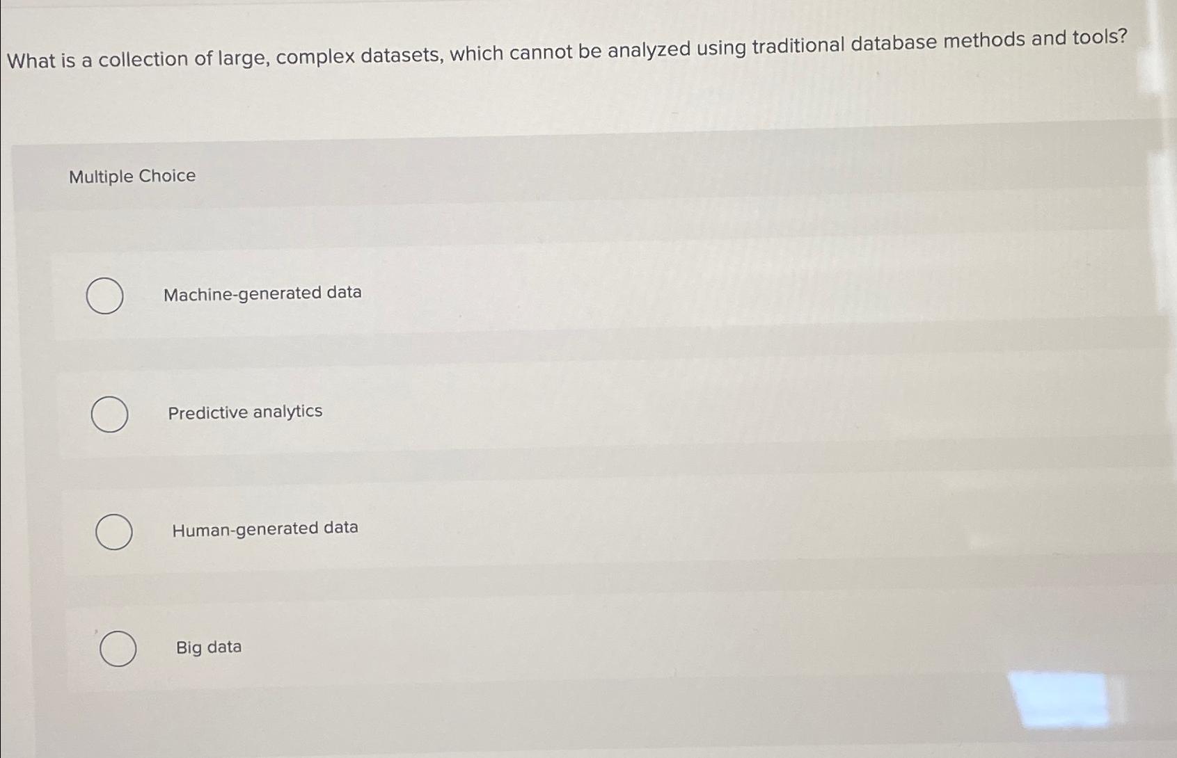 Solved What is a collection of large, complex datasets, | Chegg.com