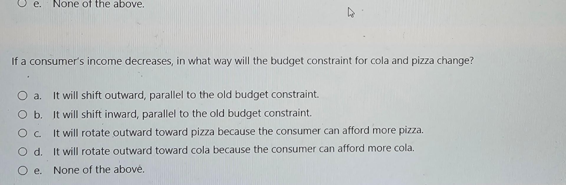 Solved e. ﻿None of the above.If a consumer's income | Chegg.com