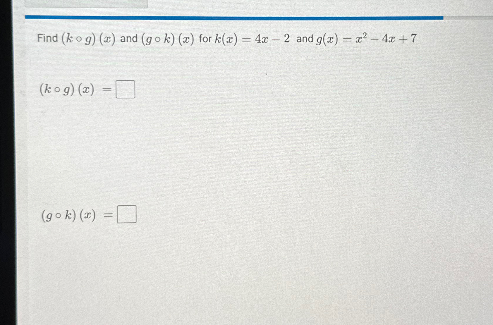 Solved Find (k@g)(x) ﻿and (g@k)(x) ﻿for k(x)=4x-2 ﻿and | Chegg.com