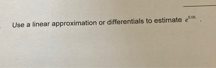 Solved Use a linear approximation or differentials to | Chegg.com