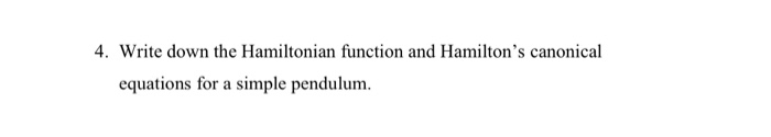 Solved 4. Write down the Hamiltonian function and Hamilton's | Chegg.com