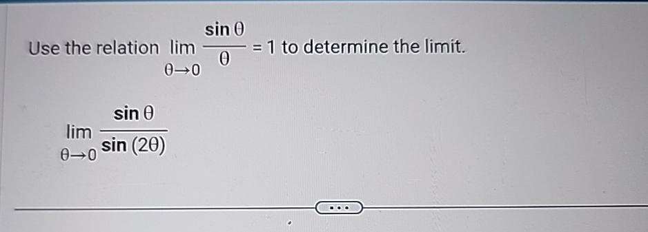 Solved Use the relation limθ→0sinθθ=1 ﻿to determine the | Chegg.com