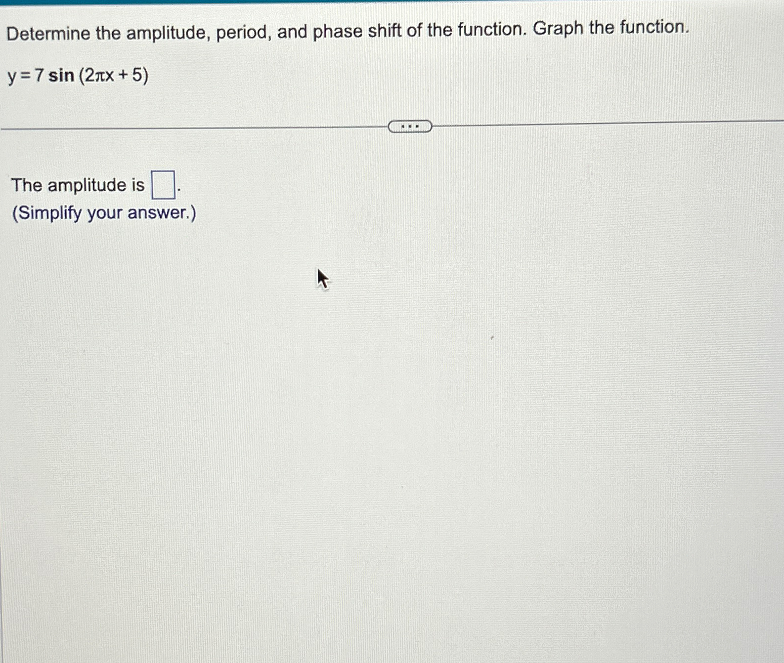 Solved Determine the amplitude, period, and phase shift of | Chegg.com