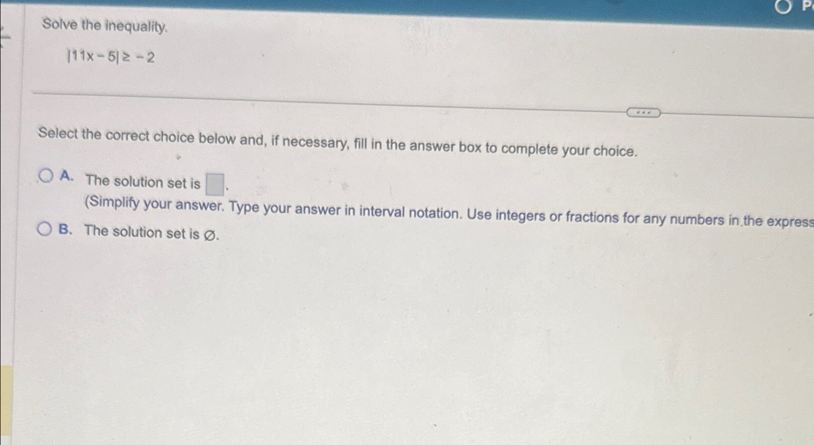 Solved Solve the inequality.|11x-5|≥-2Select the correct | Chegg.com