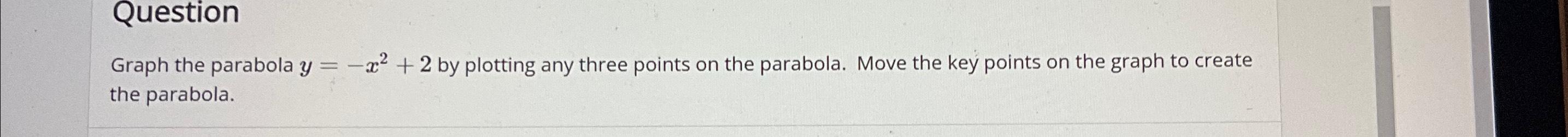 Solved Graph the parabola y=-x2+2 ﻿by plotting any three | Chegg.com