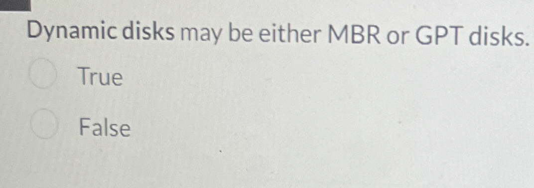 Solved Dynamic disks may be either MBR or GPT | Chegg.com