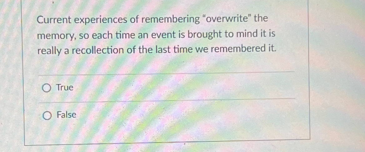 Solved Current experiences of remembering "overwrite" the | Chegg.com