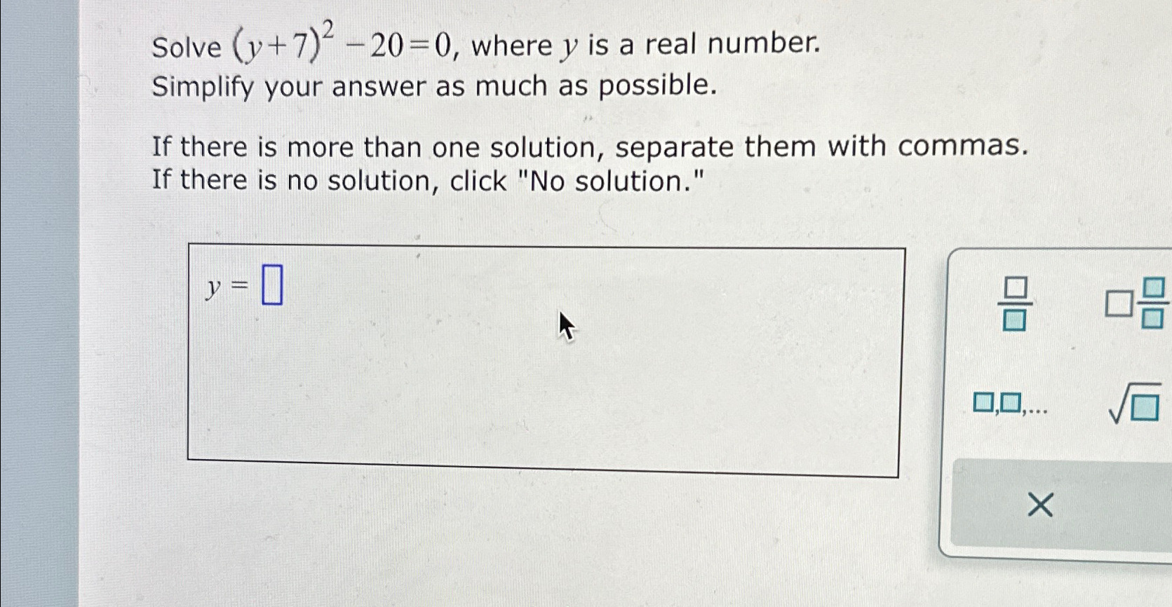 Solved Solve (y+7)2-20=0, ﻿where y ﻿is a real | Chegg.com