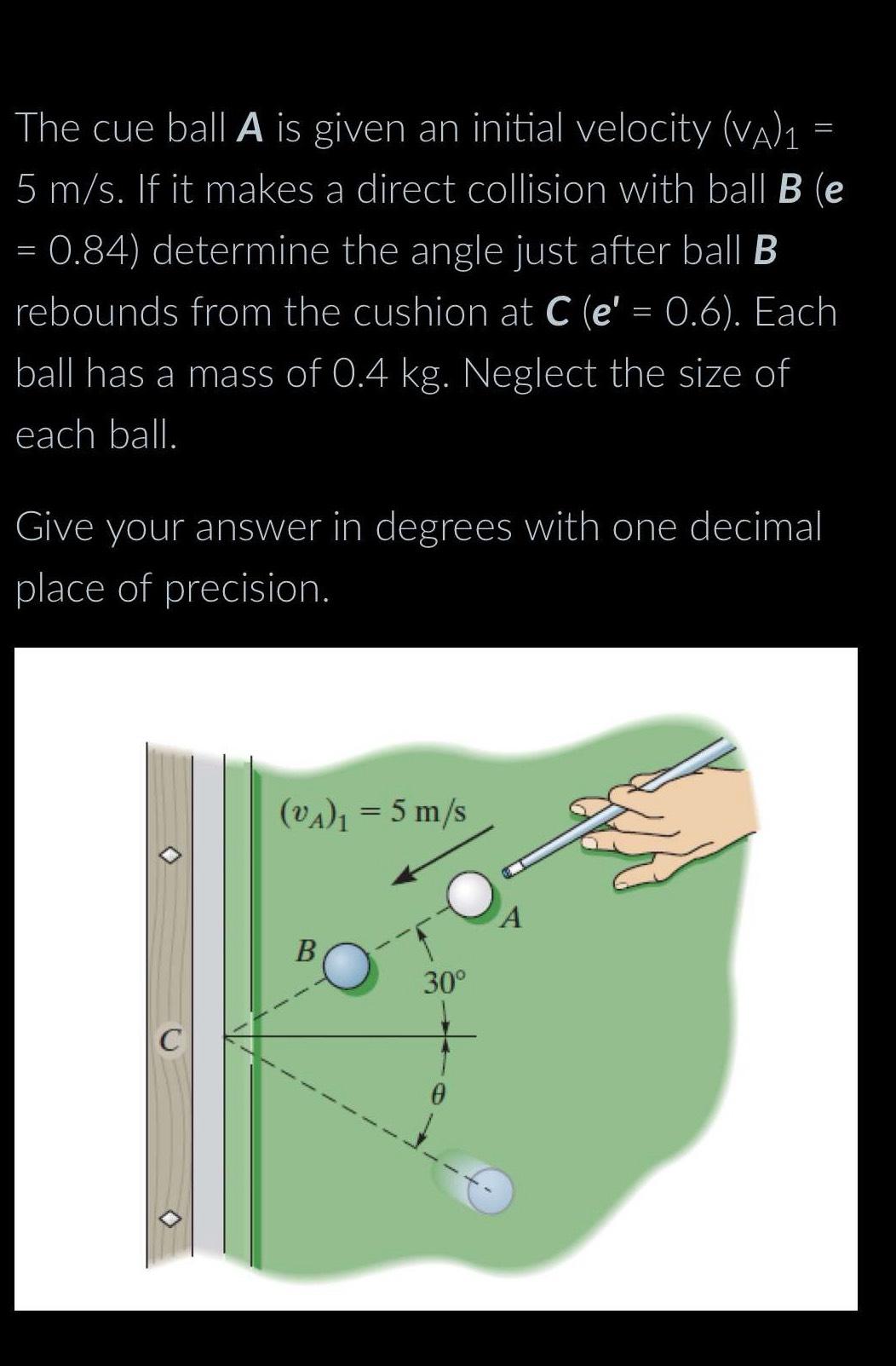Solved The cue ball A ﻿is given an initial velocity | Chegg.com