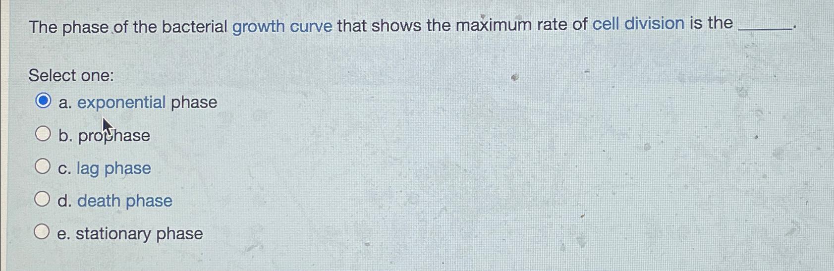 Solved The phase of the bacterial growth curve that shows | Chegg.com