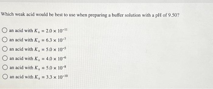Solved Which weak acid would be best to use when preparing a | Chegg.com