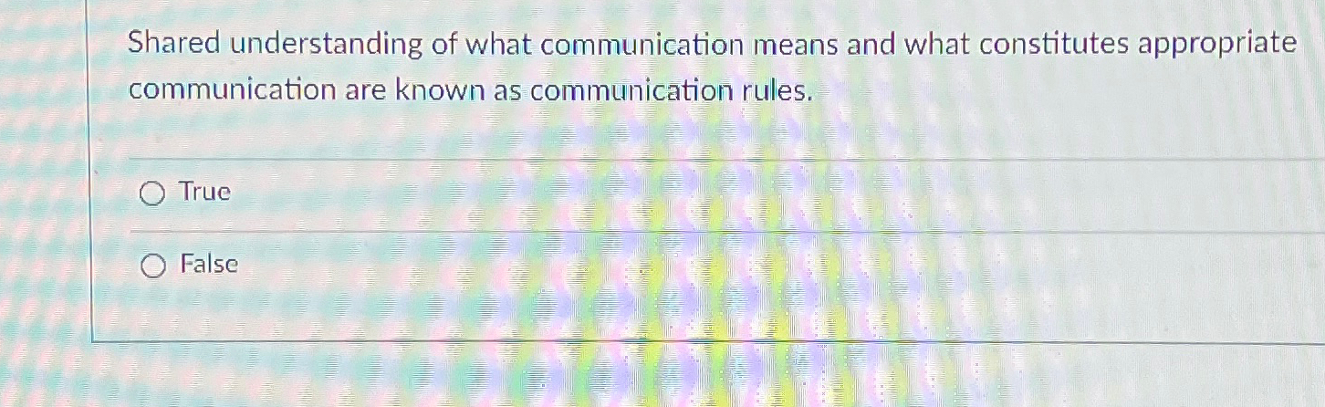 Solved Shared understanding of what communication means and | Chegg.com