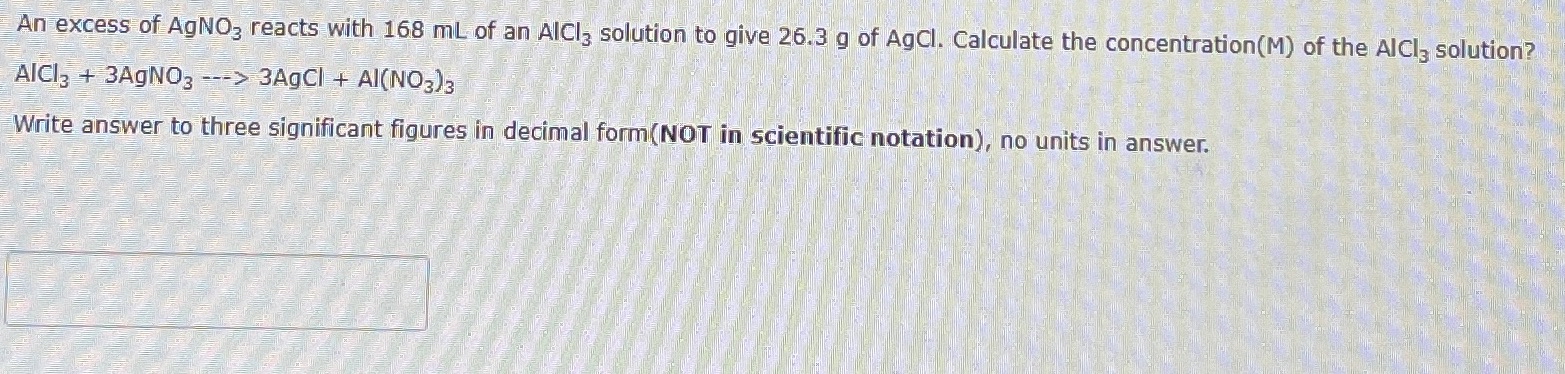 Solved An excess of AgNO3 ﻿reacts with 168mL ﻿of an AlCl3 | Chegg.com