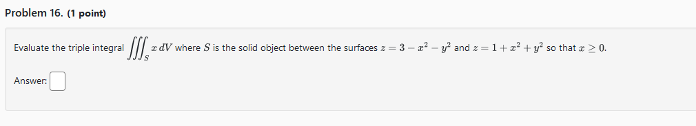 Solved Problem 16. (1 ﻿point)Evaluate the triple integral | Chegg.com