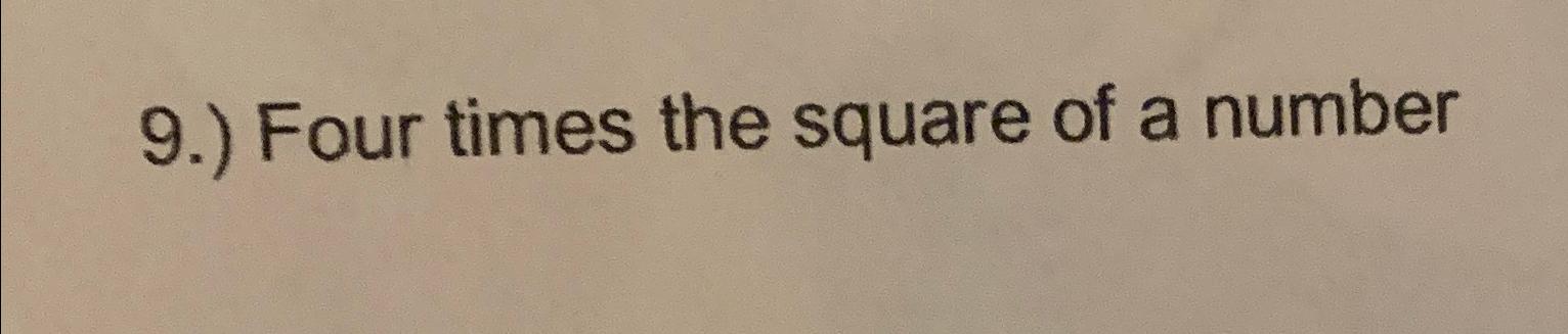 Solved 9.) ﻿Four times the square of a number | Chegg.com