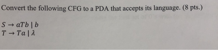 Solved Convert the following CFG to a PDA that accepts its | Chegg.com