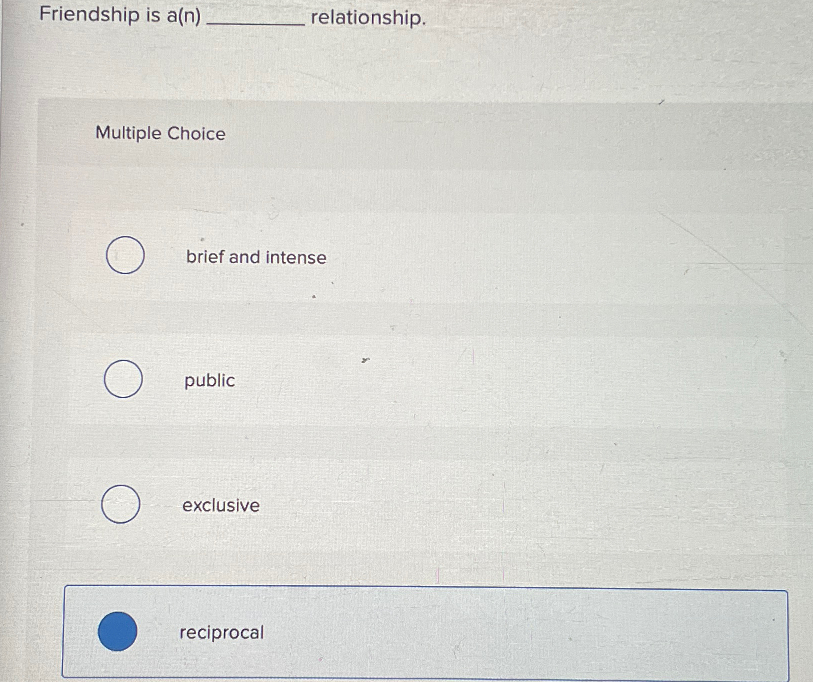 Solved Friendship is a(n) ﻿relationship.Multiple Choicebrief | Chegg.com