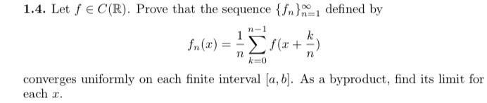 Solved 1.4. Let f∈C(R). Prove that the sequence {fn}n=1∞ | Chegg.com