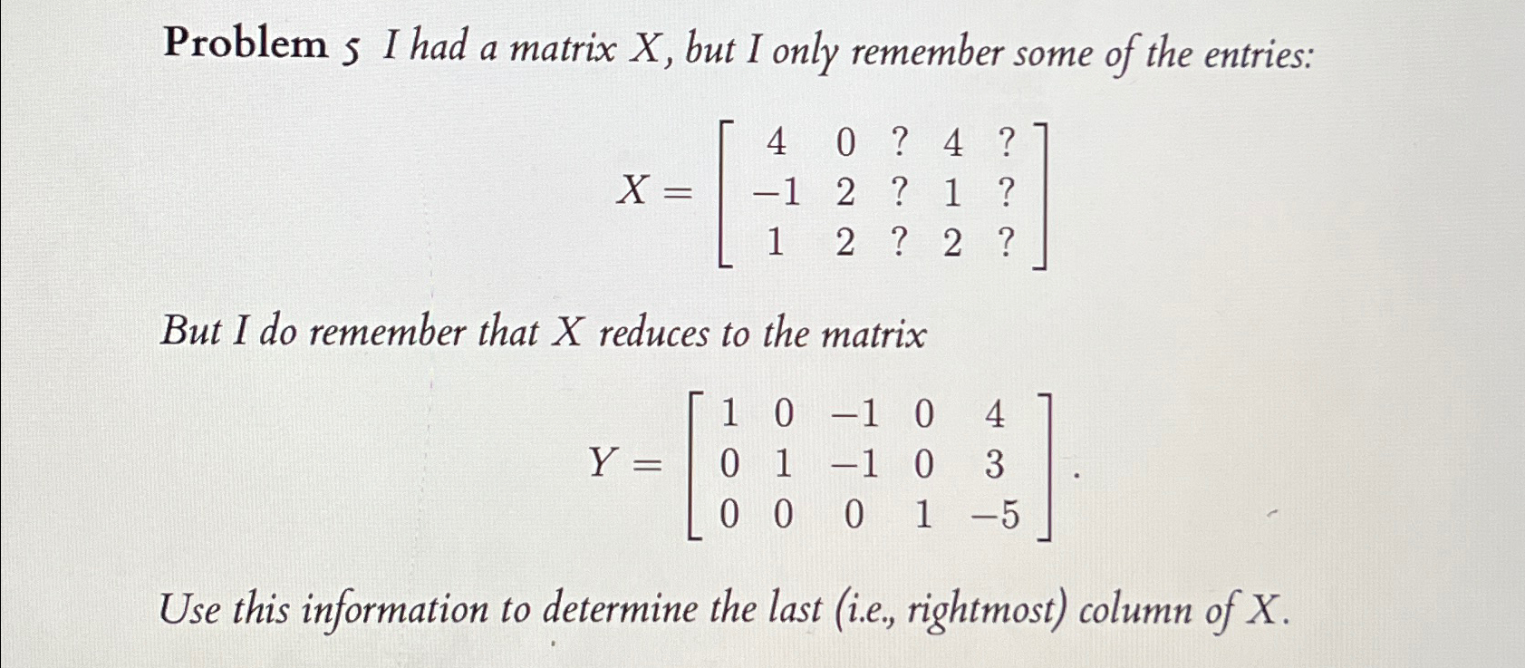 Solved Problem s I had a matrix x, ﻿but I only remember some | Chegg.com
