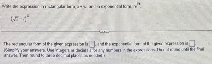 Solved Write the expression in rectangular form, x+yi, and | Chegg.com