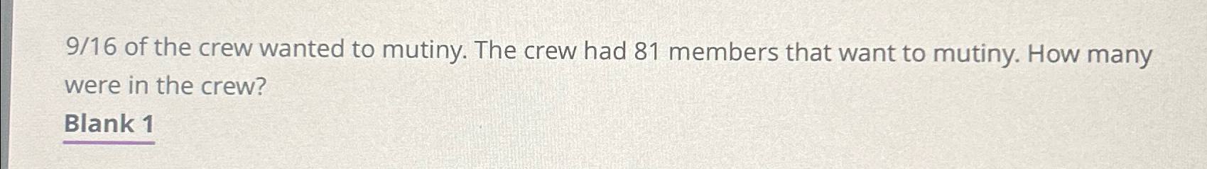 Solved 9/16 ﻿of the crew wanted to mutiny. The crew had 81 | Chegg.com