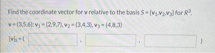 Solved Find the coordinate vector for v relative to the | Chegg.com