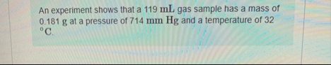 Solved An experiment shows that a 119 ﻿mL gas sample has a | Chegg.com
