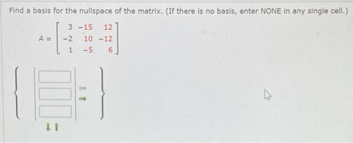 Solved Find a basis for the nullspace of the matrix. (If | Chegg.com