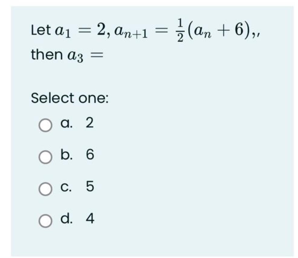 Solved Let a1=2,an+1=12(an+6), ﻿then a3=Select | Chegg.com