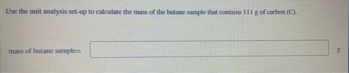 Solved Suppose a sample of butane (C,H,) contains 111 g of | Chegg.com
