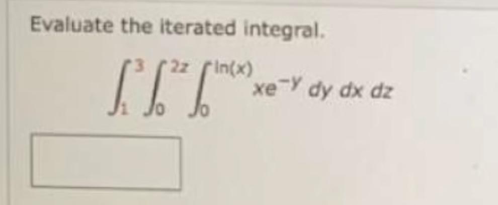 Solved Evaluate the iterated | Chegg.com