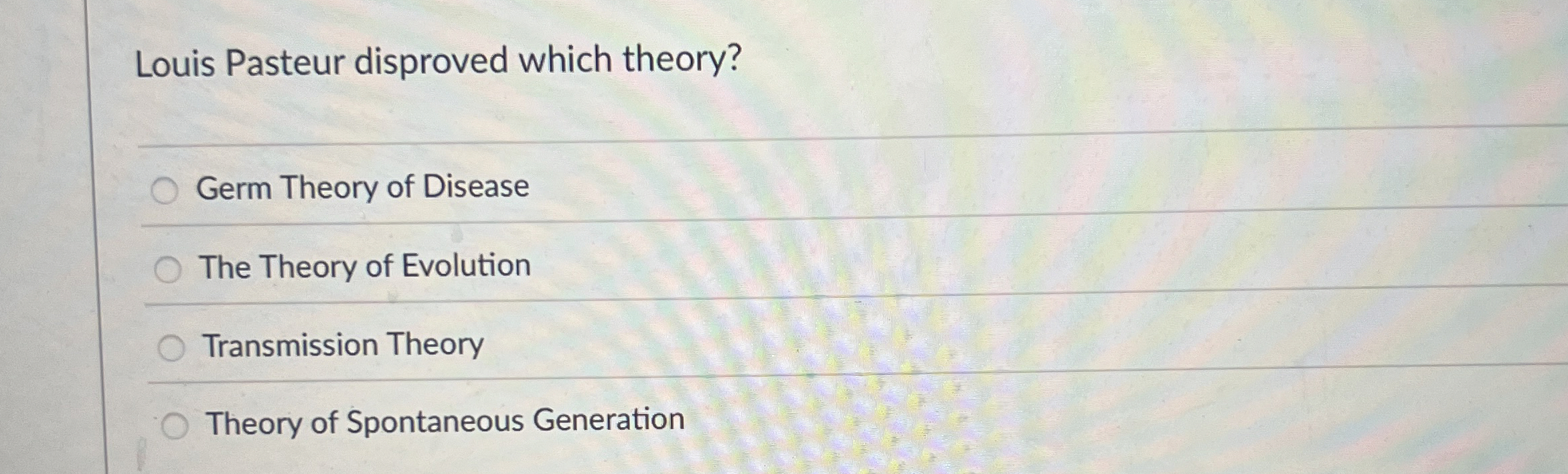 Solved Louis Pasteur disproved which theory?Germ Theory of | Chegg.com