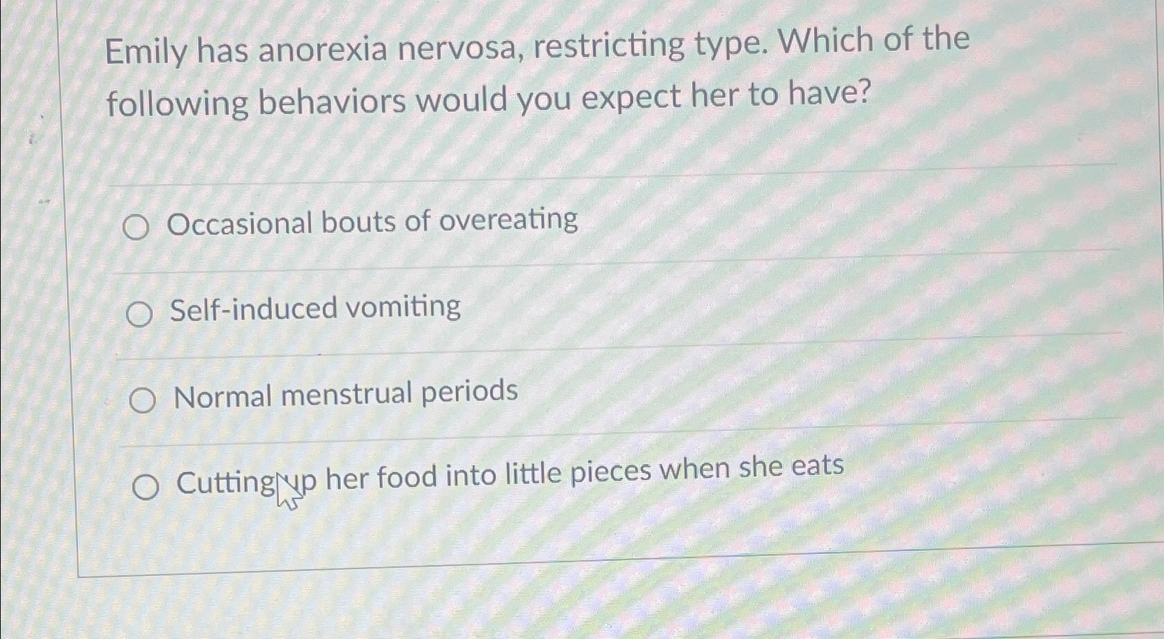 Solved Emily has anorexia nervosa, restricting type. Which | Chegg.com