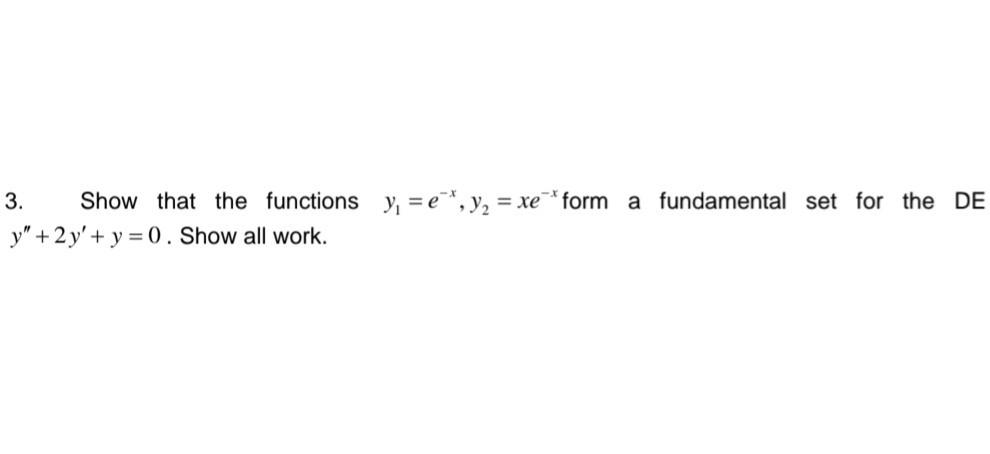 Solved 3. Show that the functions y1=e−x,y2=xe−x form a | Chegg.com