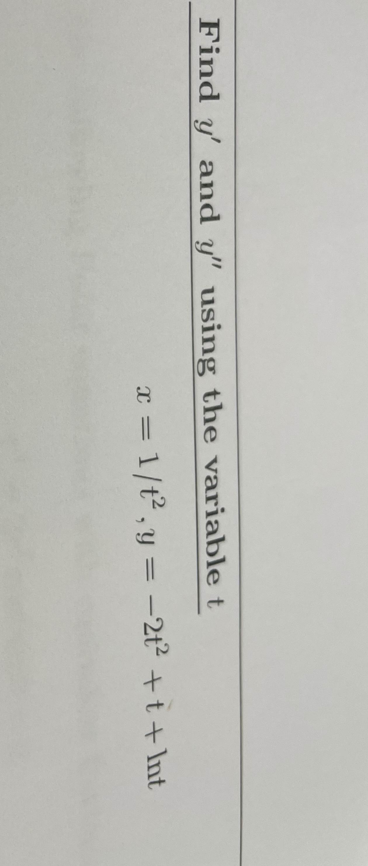 Solved Find y' ﻿and y'' ﻿using the variable | Chegg.com