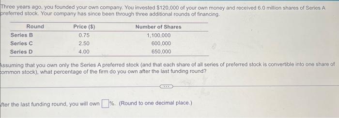 Solved Three years ago, you founded your own company. You | Chegg.com
